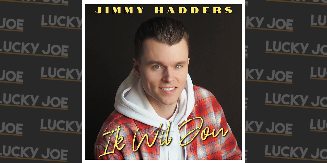 Jimmy Hadders - Ik wil jou - Lucky Joe Magazine