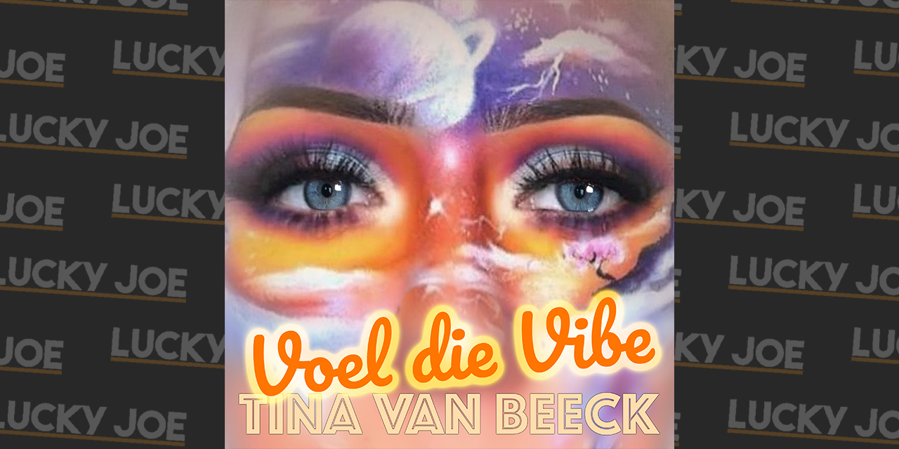 Tina van Beeck - Voel die vibe - Lucky Joe Magazine