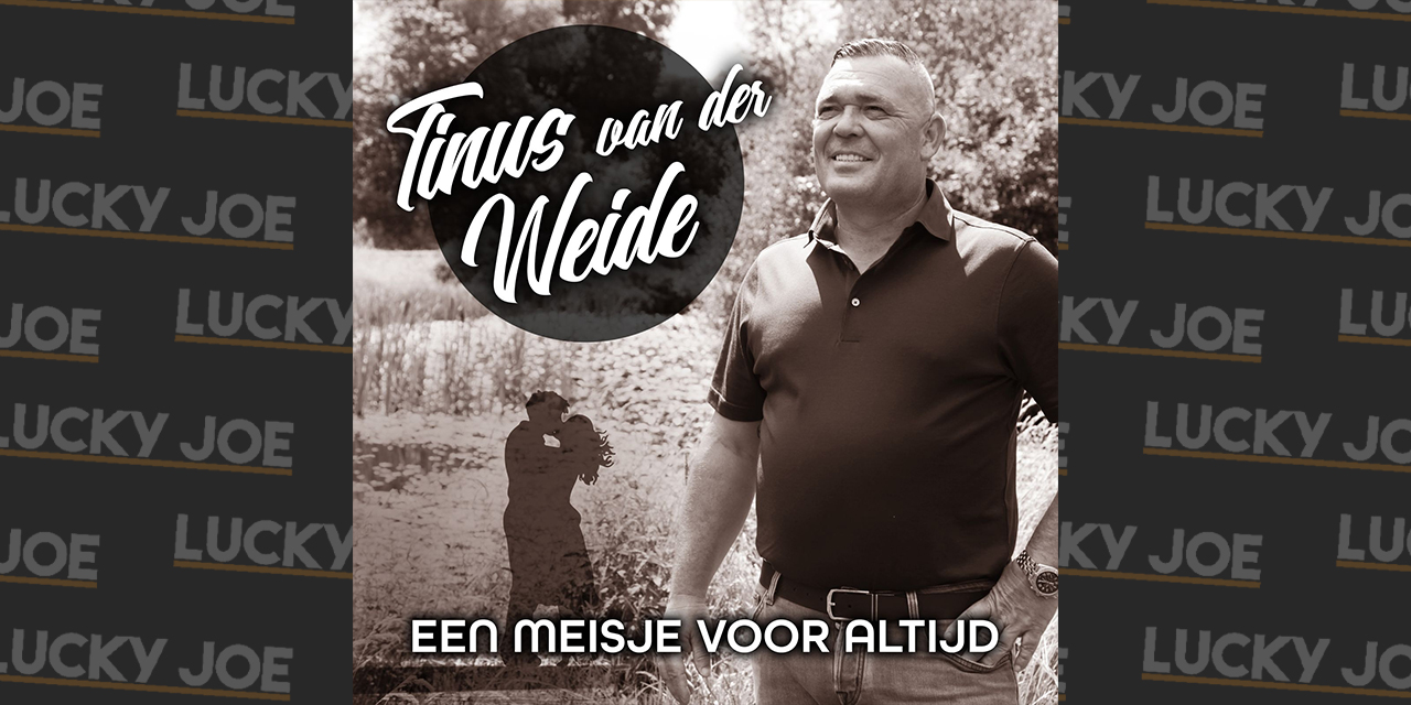 Tinus van der Weide - Een meisje voor altijd - Lucky Joe Magazine