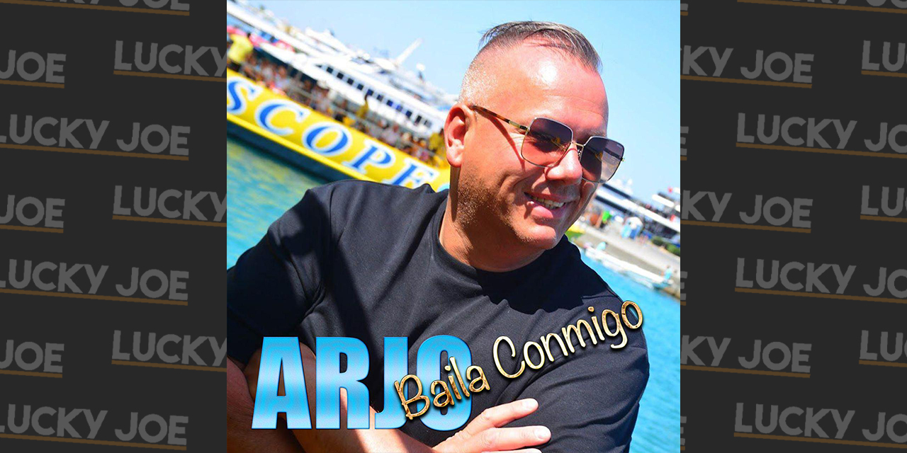 Arjo - Baila Conmigo - Lucky Joe Magazine