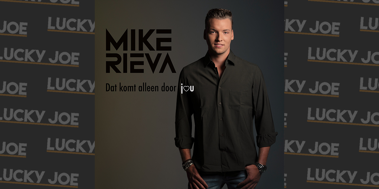 Mike Rieva - Dat komt alleen door jou - Lucky Joe Magazine