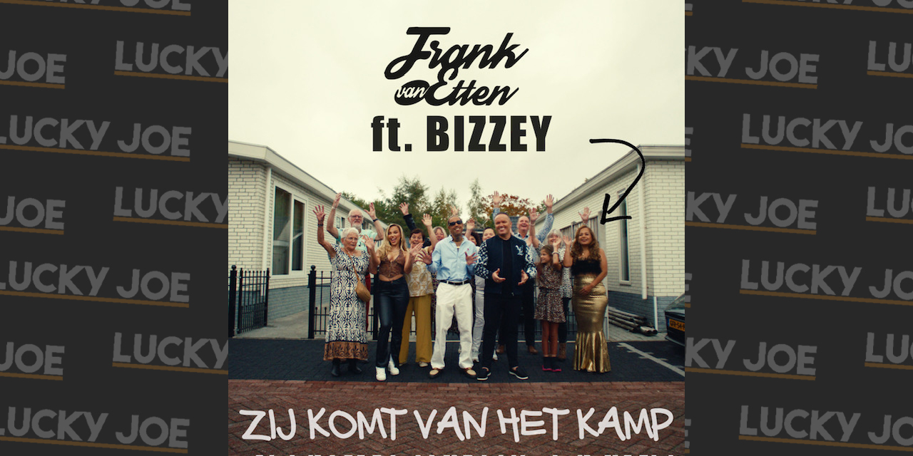 Frank van Etten ft. Bizzey - Zij Komt Van Het Kamp - Lucky Joe Magazine