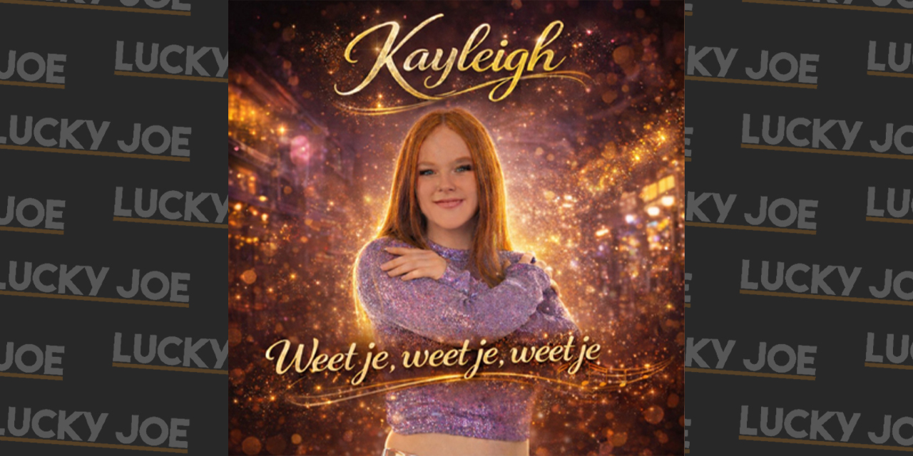 Kayleigh - Weet je, weet je, weet je - Lucky Joe Magazine